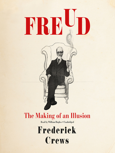 Book: Freud: The Making of an Illusion, by Frederick Crews – h-madness