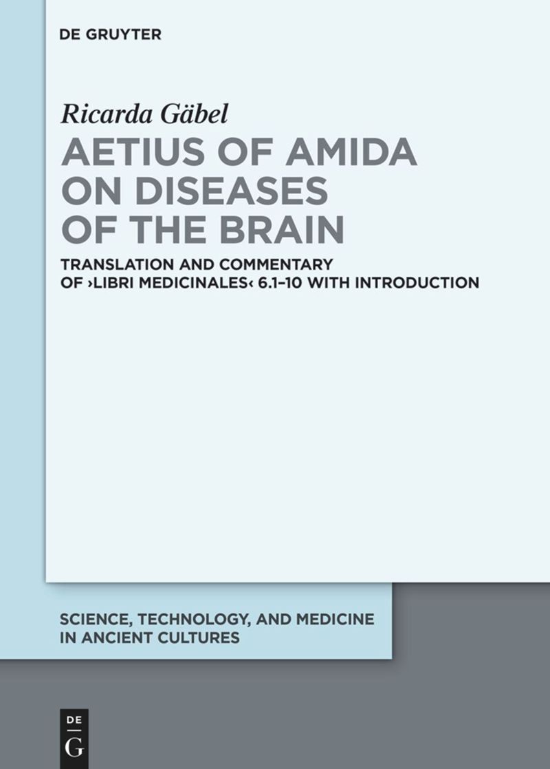 Book: Aetius of Amida on Diseases of the Brain – Translation and ...