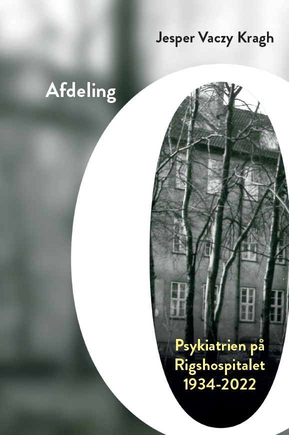 Book: Afdeling O – Psykiatrien på Rigshospitalet 1934-2022, by Jesper ...